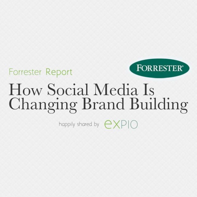 Forrester Report: How Social Media Is Changing Brand Building – Expio ...